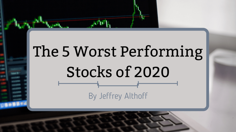 The Worst Performing Stocks of 2020 | Jeff Althoff | Personal Stock Trading