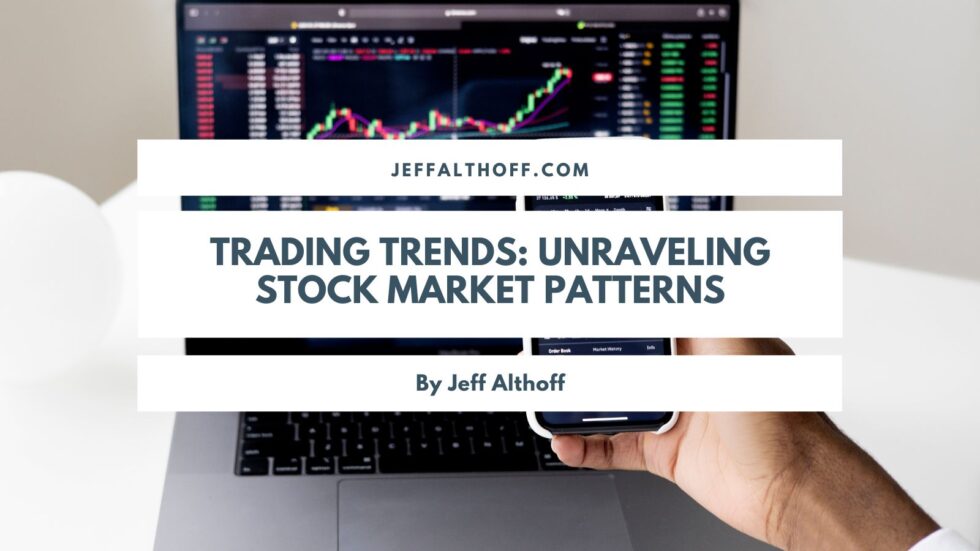 Trading Trends: Unraveling Stock Market Patterns | Jeff Althoff ...